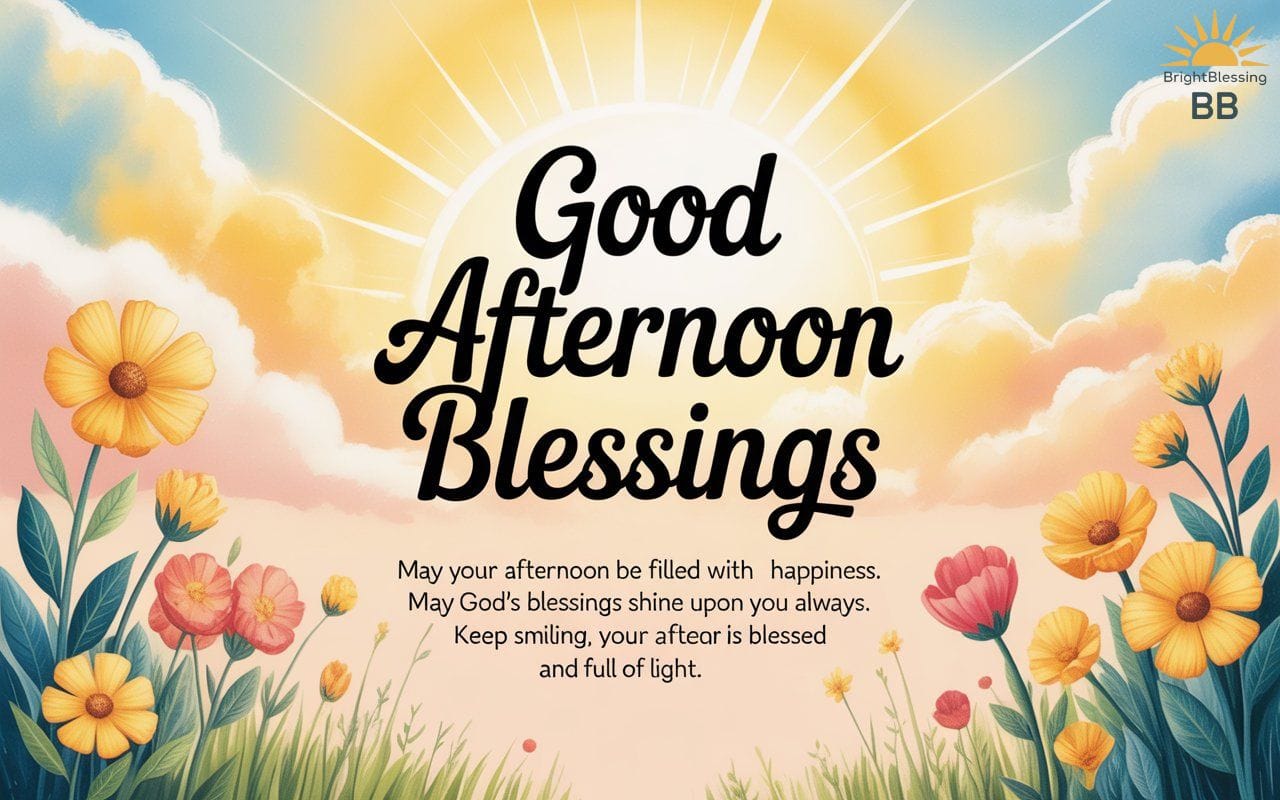 100+ Beautiful Good Afternoon Blessings, Prayers, and Wishes for a ...